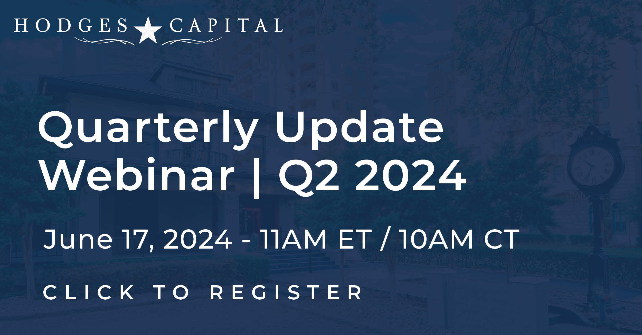 Hodges Capital Quarterly Update Webinar | Q2 2024 Registration